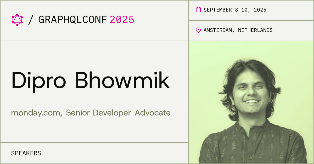 Dipro Bhowmik | GraphQLConf 2025