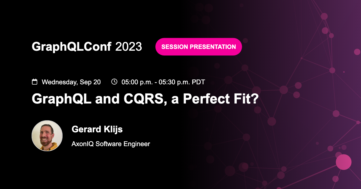 GraphQL and CQRS, a Perfect Fit? - Gerard Klijs, AxonIQ | GraphQLConf 2023