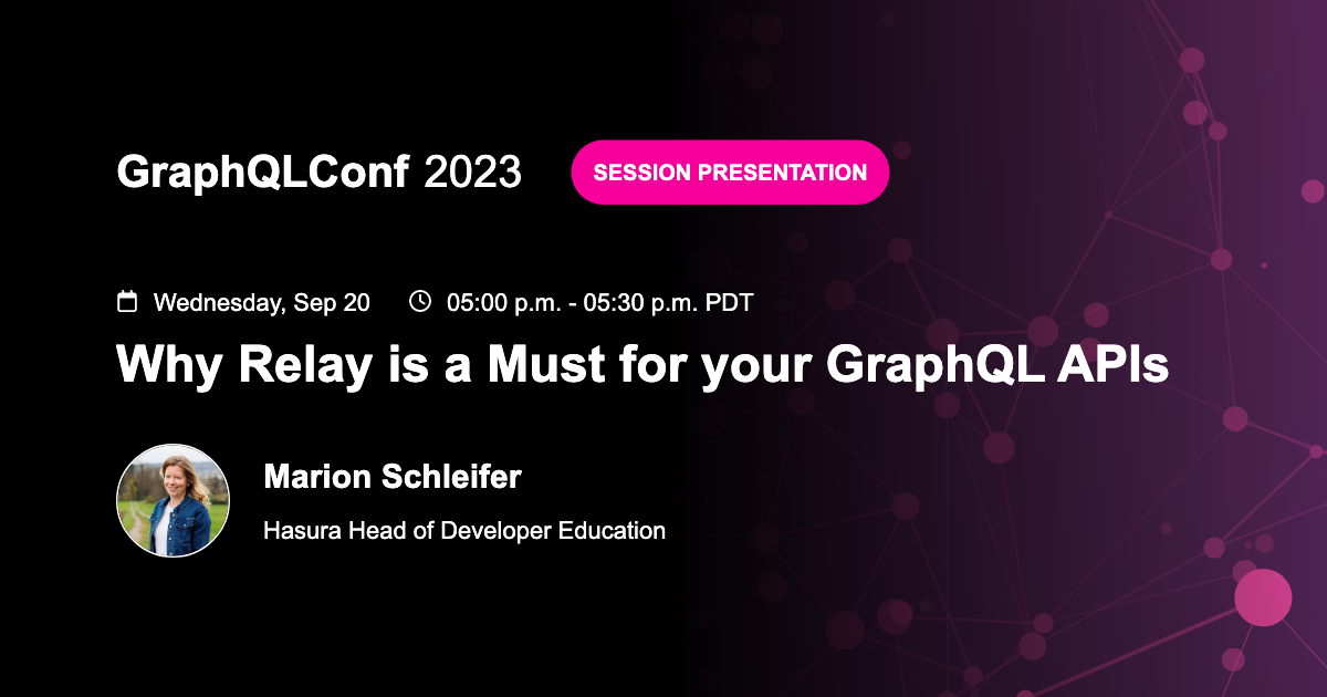 Why Relay is a Must for your GraphQL APIs - Marion Schleifer, Hasura | GraphQLConf 2023