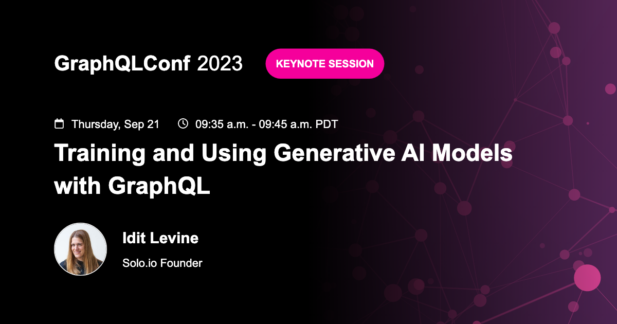 Training and Using Generative AI Models with GraphQL - Idit Levine ...