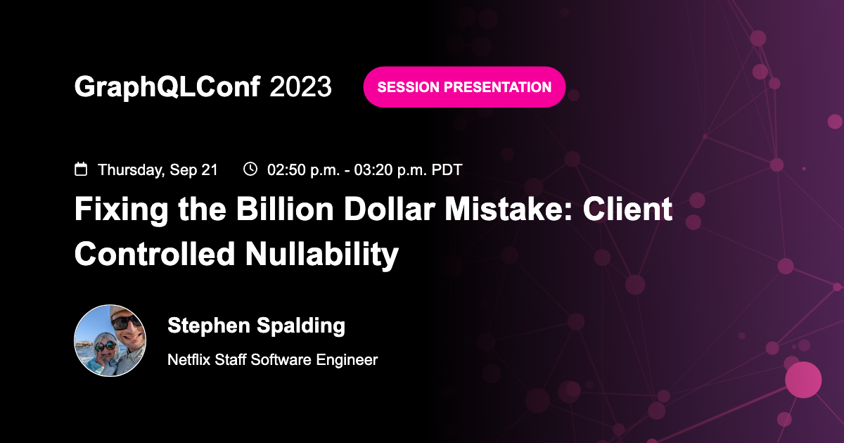 Fixing the Billion Dollar Mistake: Client Controlled Nullability - Stephen Spalding, Netflix ...
