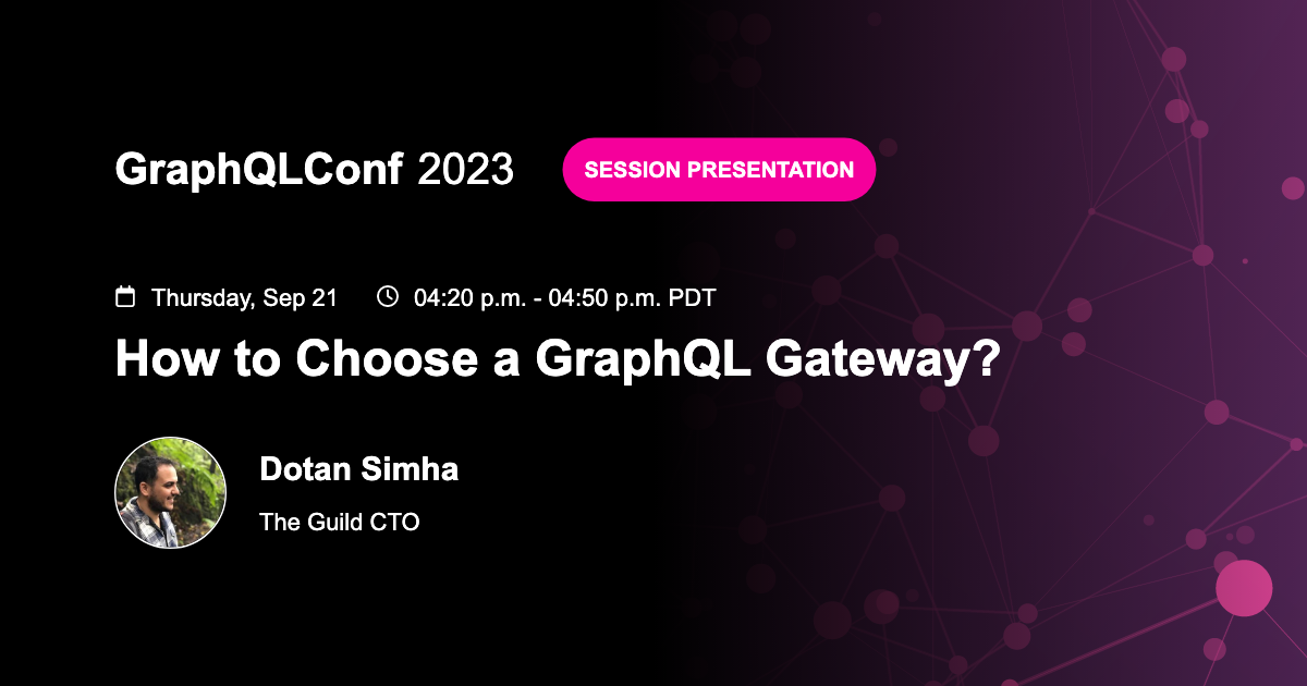 How to Choose a GraphQL Gateway? - Dotan Simha, The Guild | GraphQLConf 2023