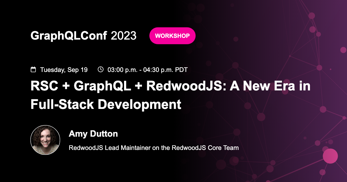 RSC + GraphQL + RedwoodJS: A New Era in Full-Stack Development - Amy Dutton, RedwoodJS [Pre ...