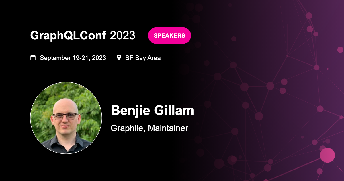 Benjie Gillam | GraphQLConf 2023