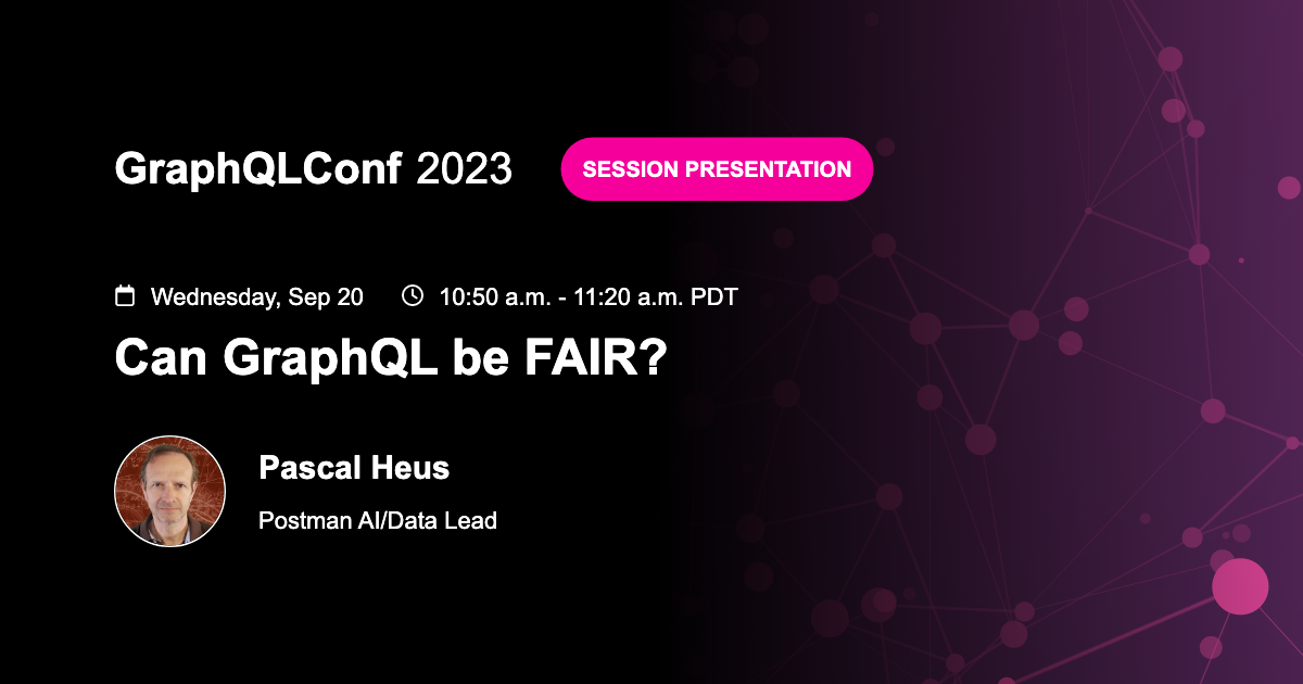 Can GraphQL be FAIR? - Pascal Heus, AI/Data Lead, Postman | GraphQLConf ...