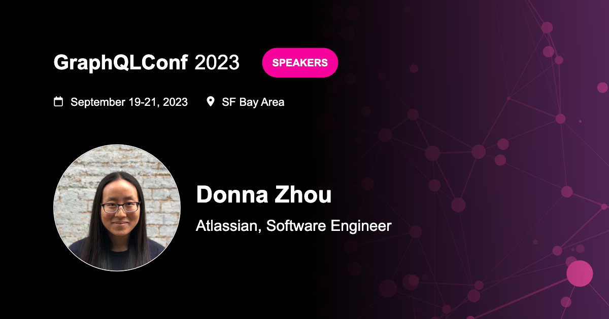 Donna Zhou | GraphQLConf 2023