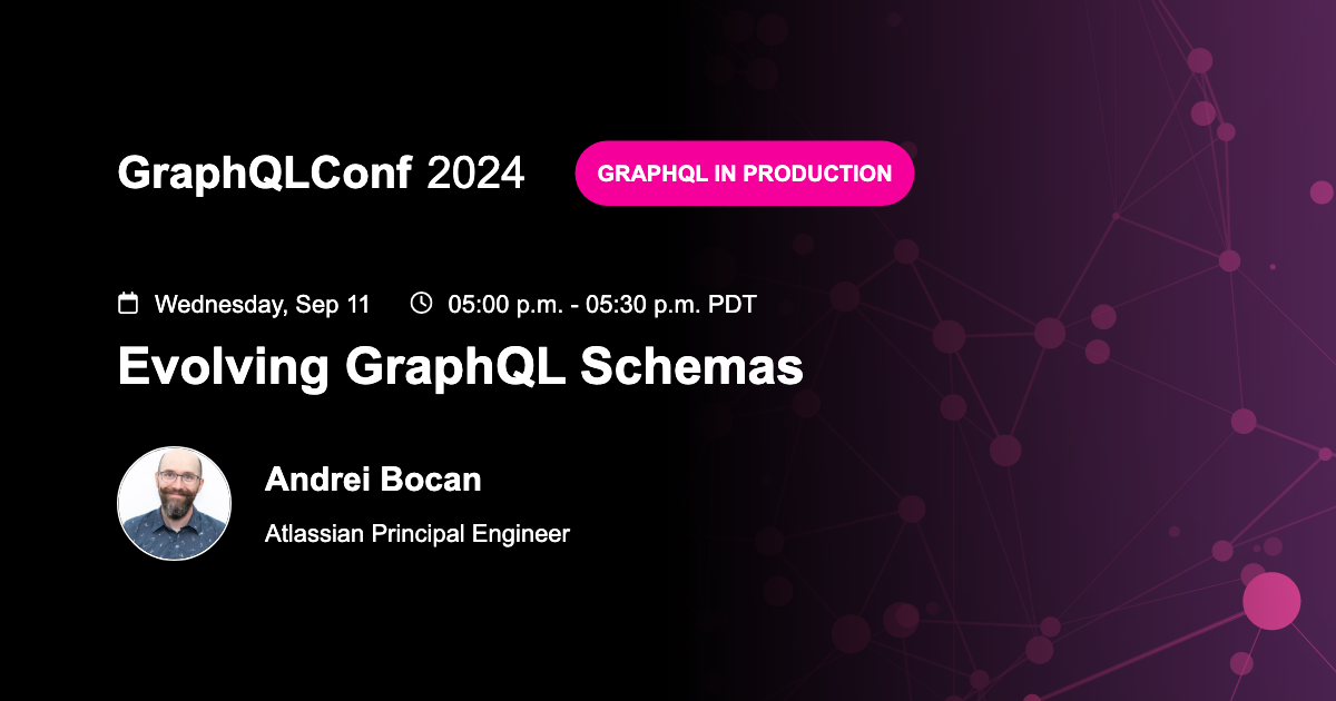 Evolving GraphQL Schemas - Andrei Bocan, Atlassian | GraphQLConf 2024 Evolving GraphQL Schemas - Andrei Bocan, Atlassian | GraphQLConf 2024