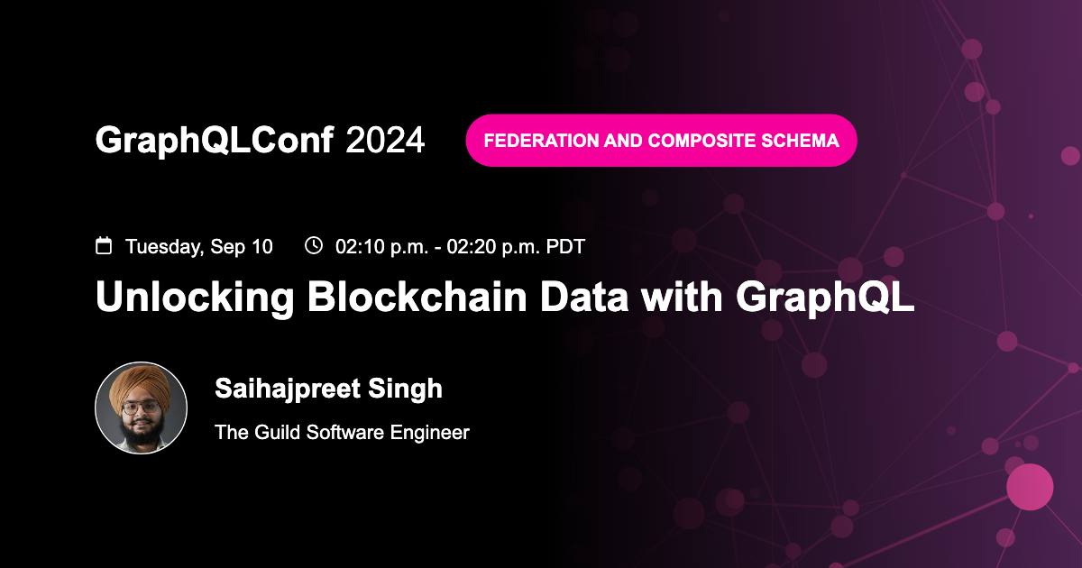 Unlocking Blockchain Data with GraphQL - Saihajpreet Singh, The Guild | GraphQLConf 2024