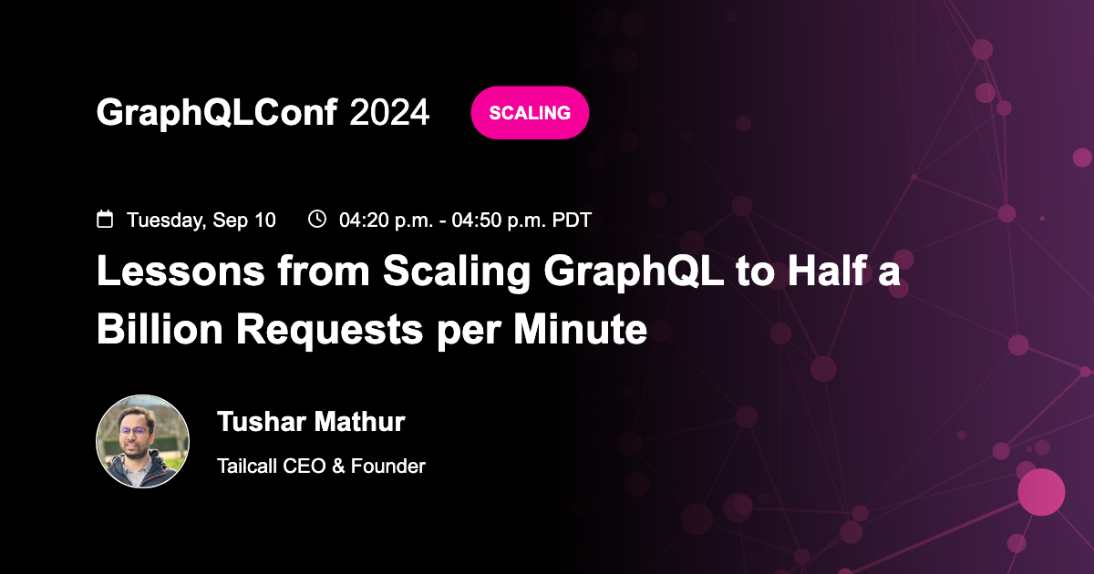 Lessons from Scaling GraphQL to Half a Billion Requests per Minute ...