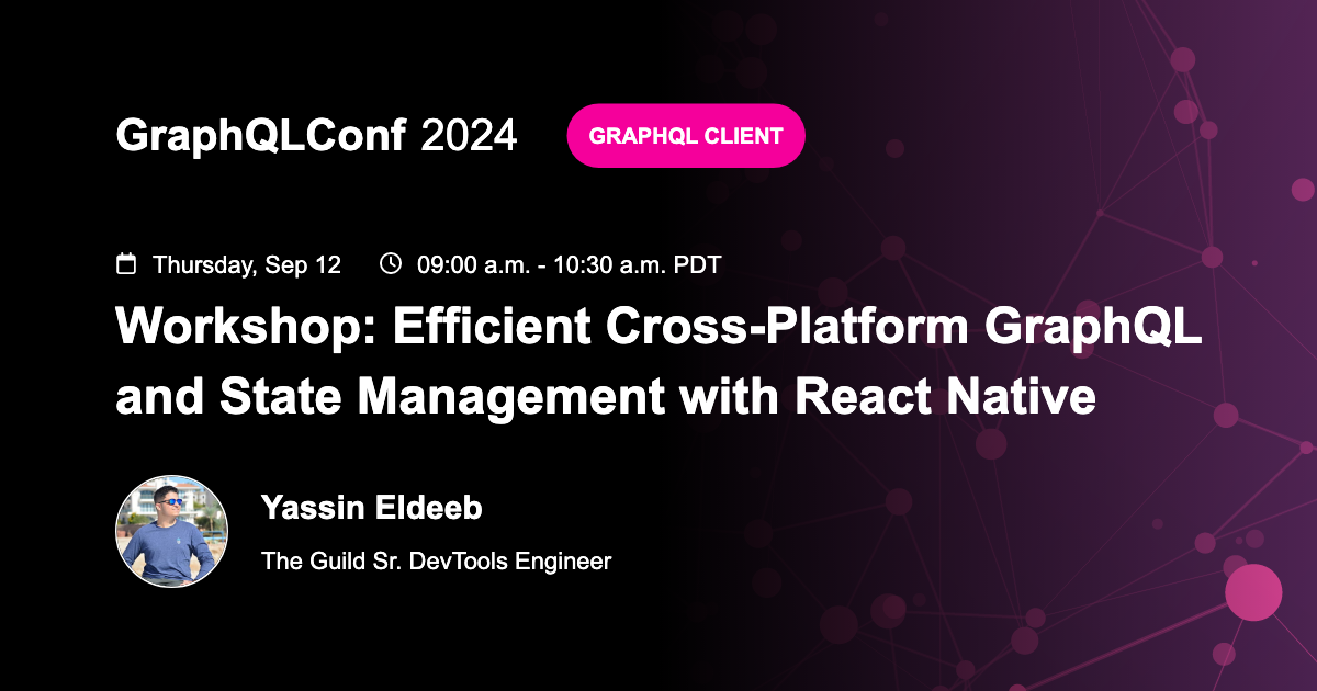 Workshop: Efficient Cross-Platform GraphQL and State Management with React Native - Yassin ...