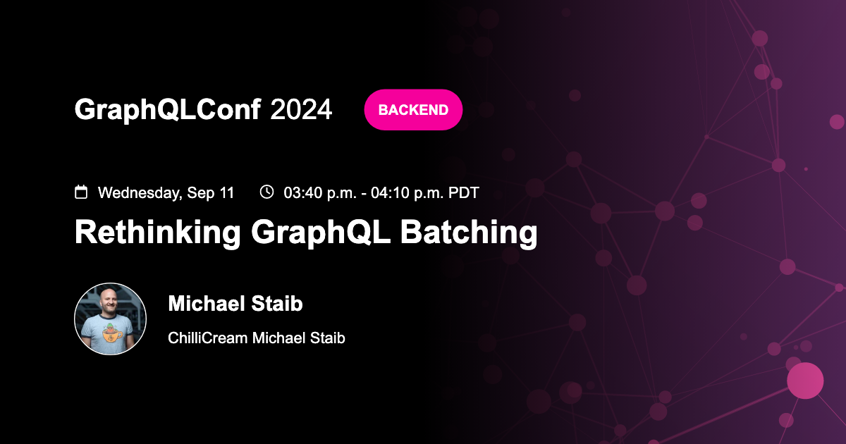CANCELLED: Rethinking GraphQL Batching - Michael Staib, ChilliCream | GraphQLConf 2024