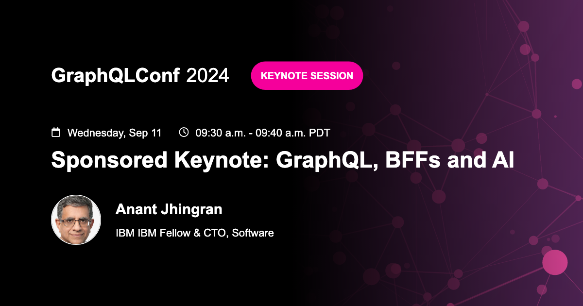 Sponsored Keynote: GraphQL, BFFs and AI - Anant Jhingran, IBM ...
