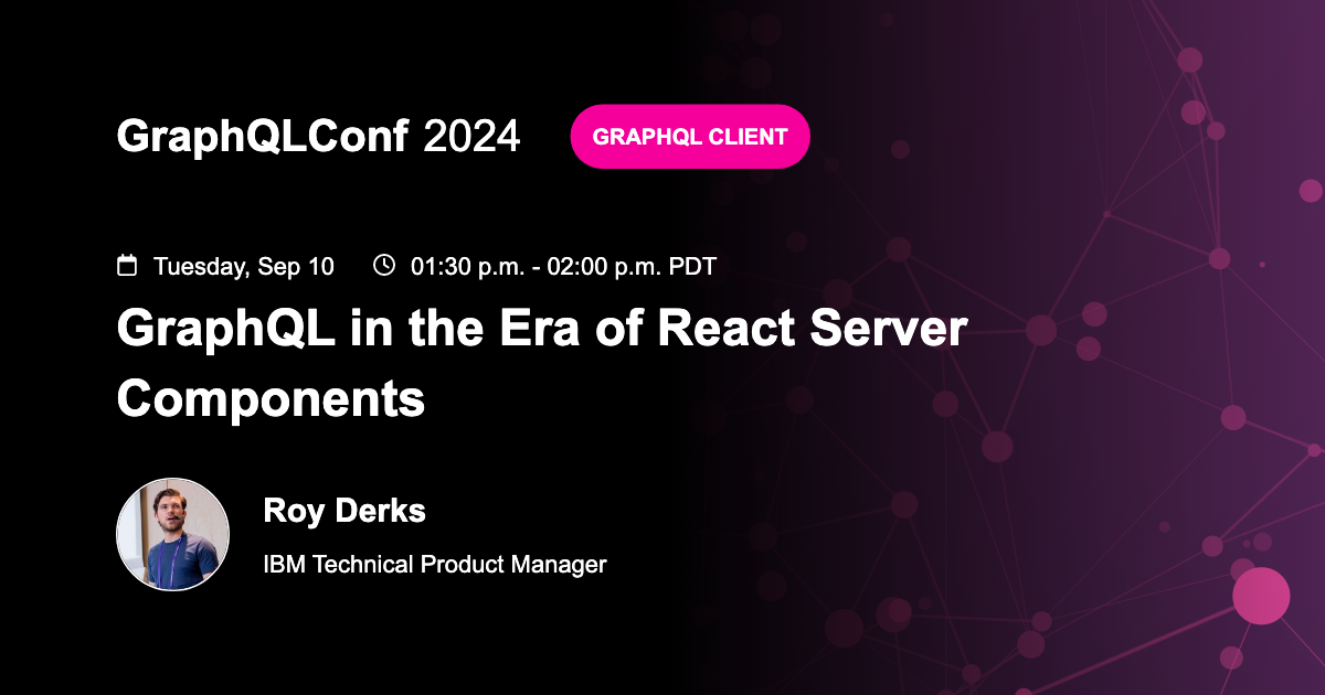 GraphQL in the Era of React Server Components - Roy Derks, IBM | GraphQLConf 2024