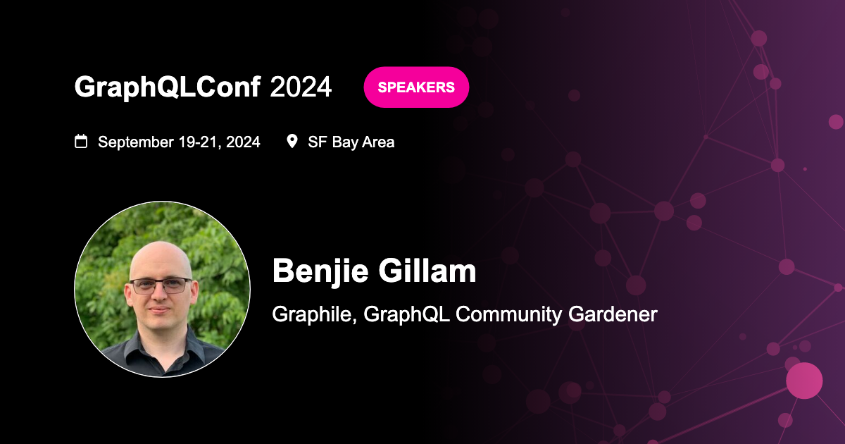 Benjie Gillam | GraphQLConf 2024