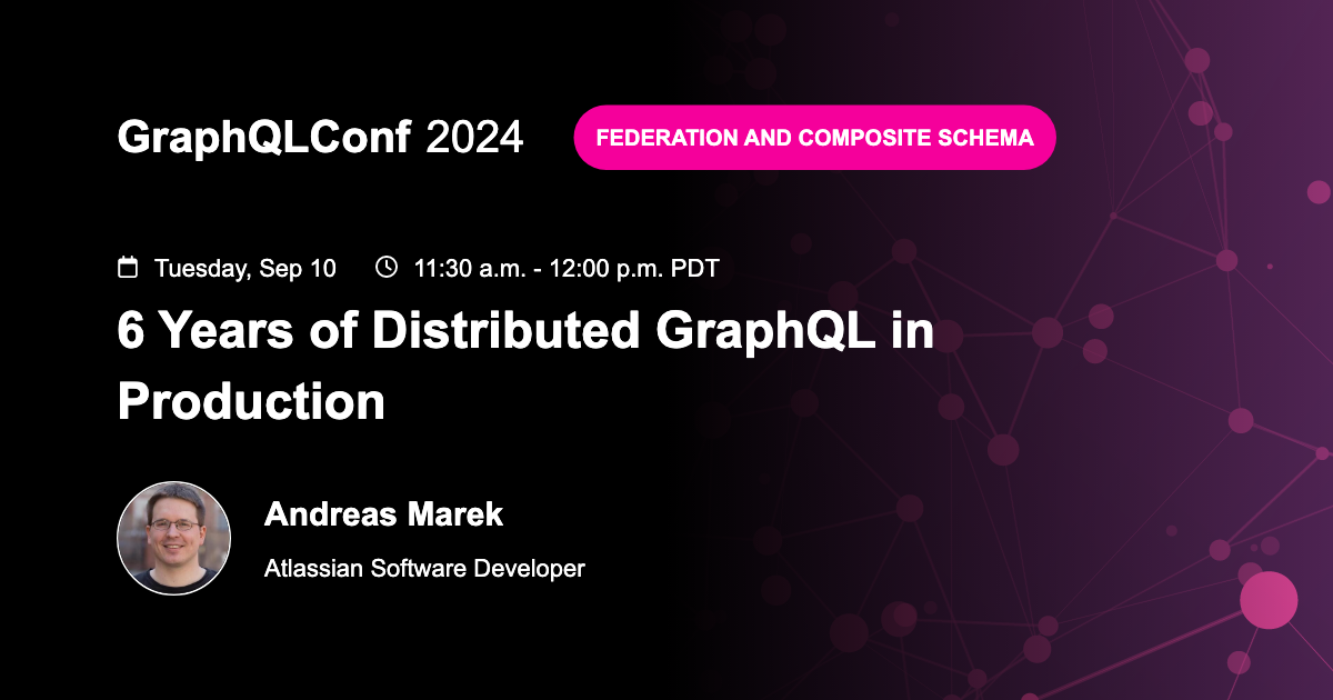 6 Years of Distributed GraphQL in Production - Andreas Marek, Atlassian | GraphQLConf 2024