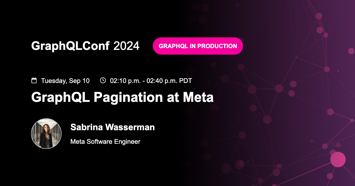 GraphQL Pagination at Meta - Sabrina Wasserman, Meta | GraphQLConf 2024