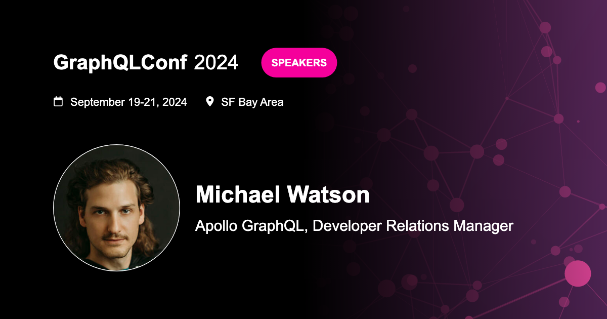 Michael Watson | GraphQLConf 2024
